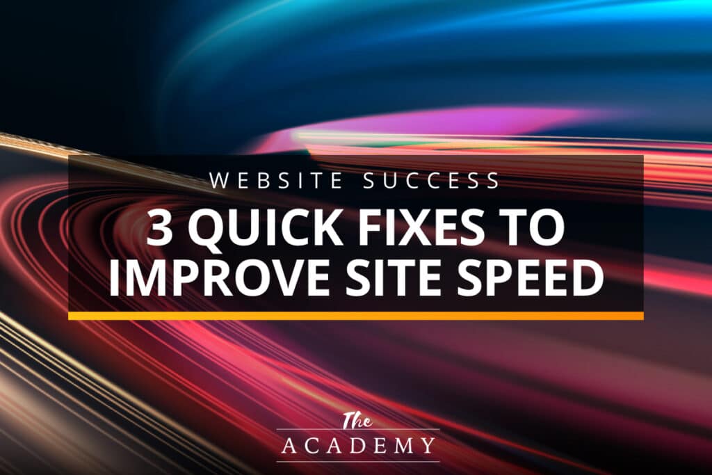3 Quick Fixes to Improve Website Speed | The Academy