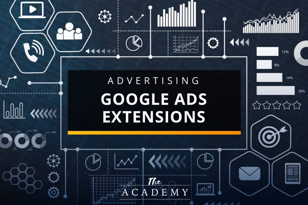 A Guide to Google Ads Extensions | The Academy
