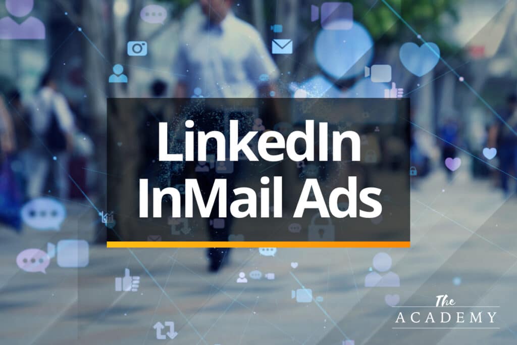 Leveraging LinkedIn InMail Ads for B2B Outreach | The Academy