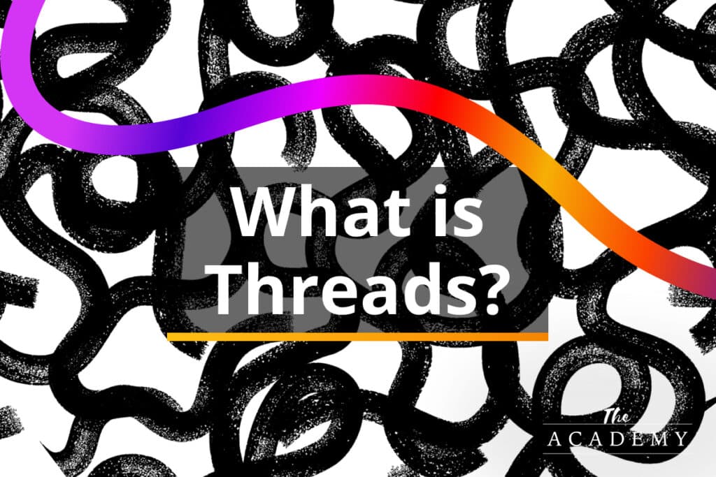 What is Threads and Is It Right for Your Organization? | The Academy